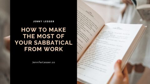 How to Make the Most of Your Sabbatical From Work | Jennifer Lesser ...